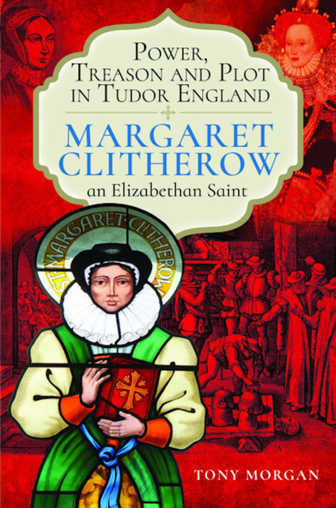 Margaret Clitherow: The Saint Executed for Her Faith Under Elizabeth I ...